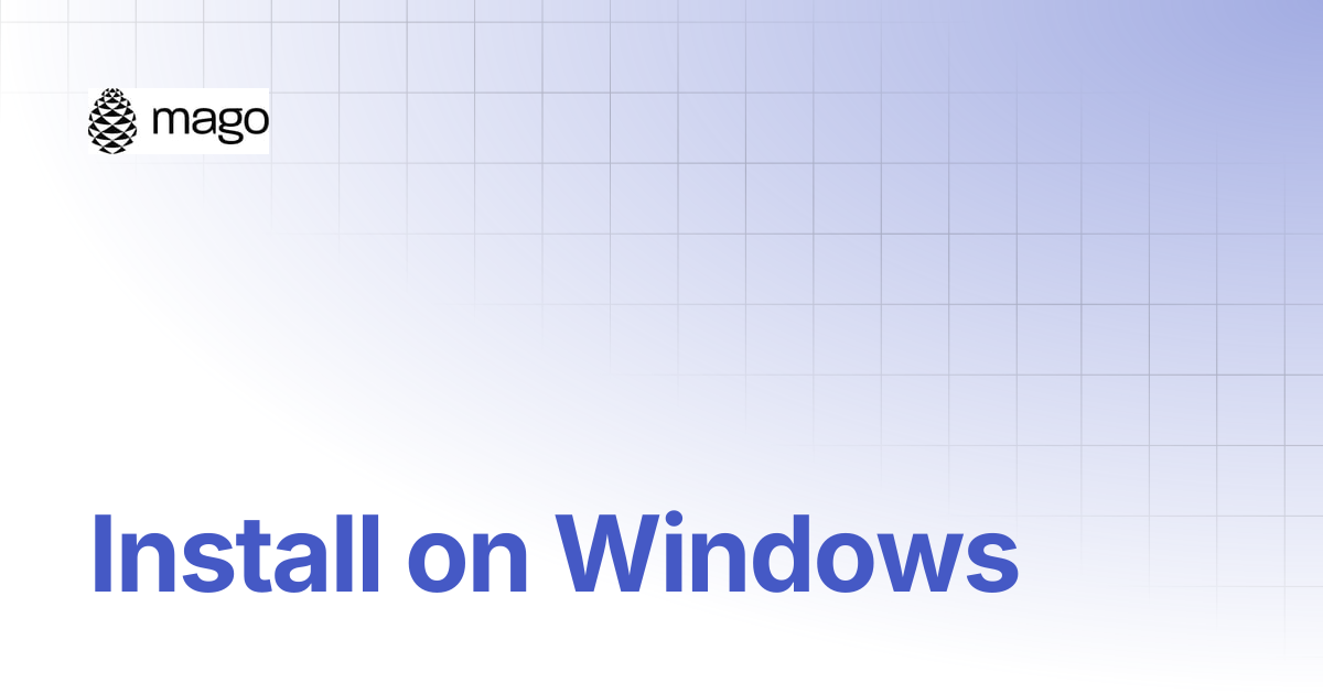 Install on Windows | Mago Knowledge Base