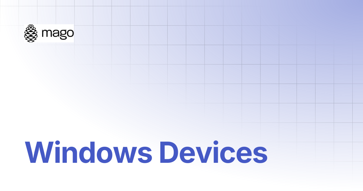 Windows Devices | Mago Knowledge Base